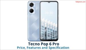 Tecno Pop 6 Pro Price, Features and Specifications
